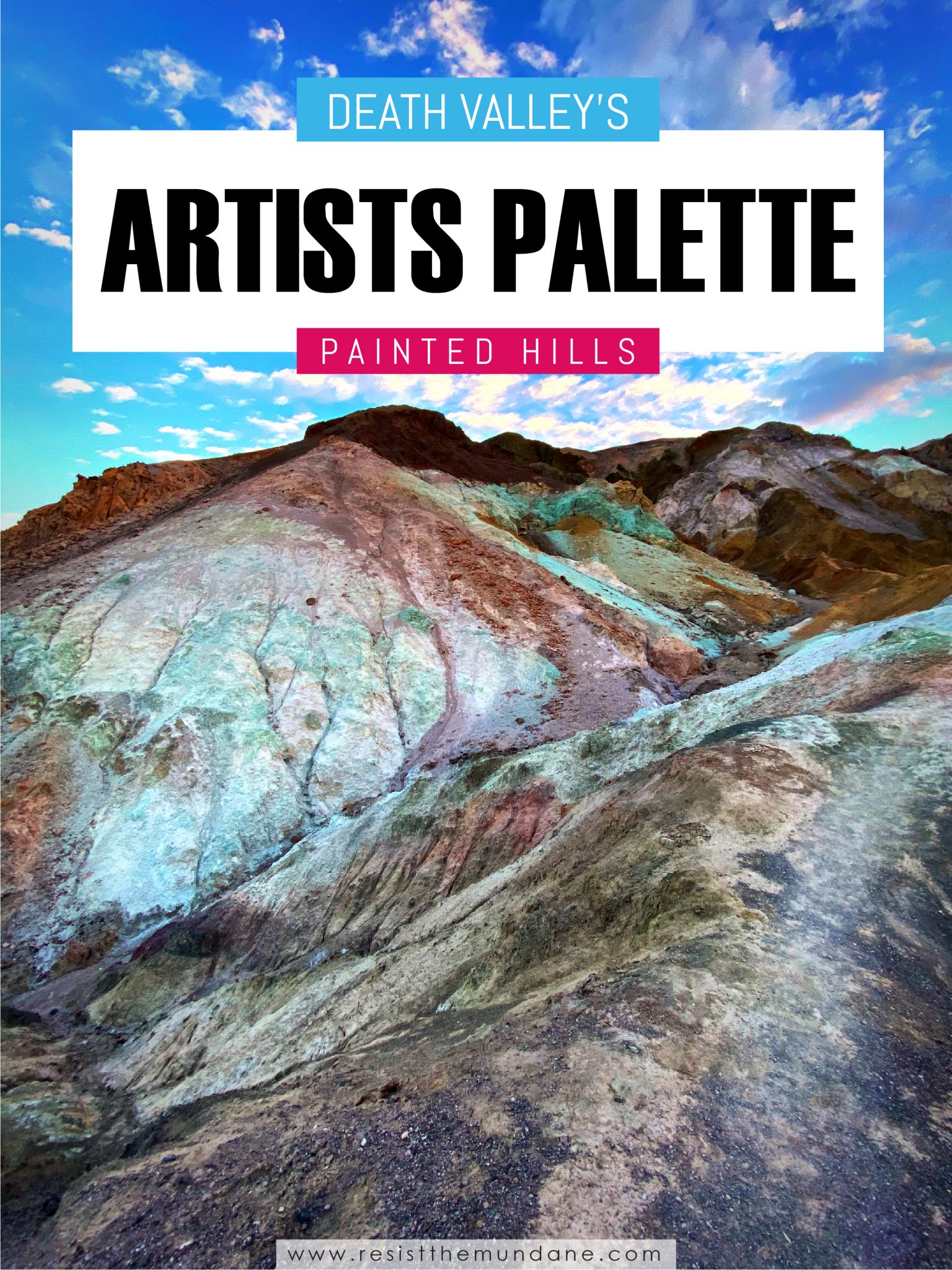 Death Valley’s Artists Palette Painted Hills – Resist the Mundane